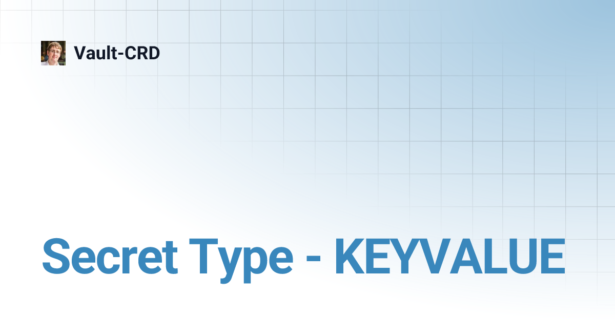 Secret Type - KEYVALUE | Vault-CRD